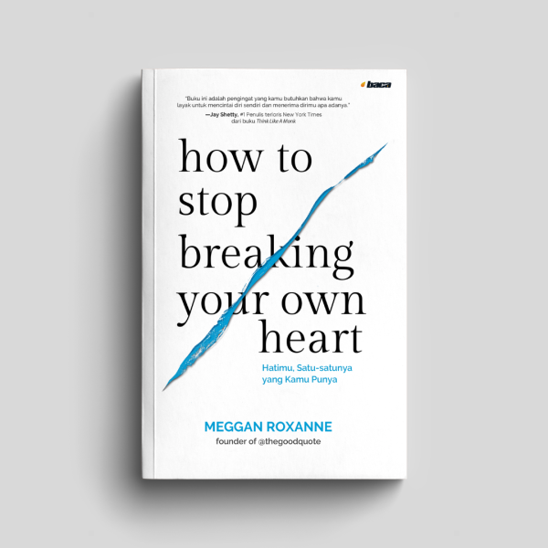 How to Stop Breaking Your Own Heart – Penerbit Baca